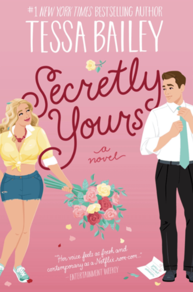 Secretly Yours | By Tessa Bailey - Bookbugworld